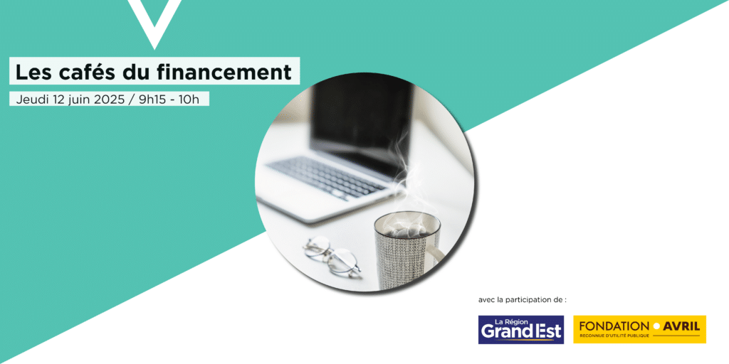 Café du Financement : Fondation Avril et Région Grand Est - France Active Grand Est